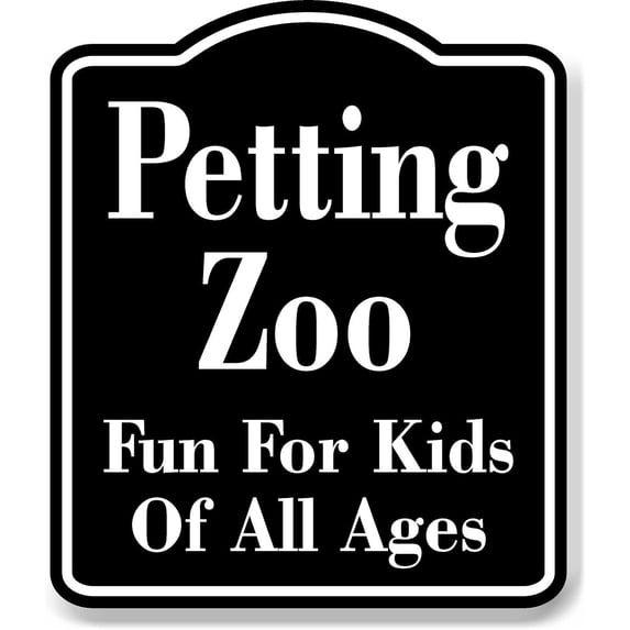 Petting Zoo Fun For Kids Of All Ages BLACK Aluminum Composite Sign - 20 ...
