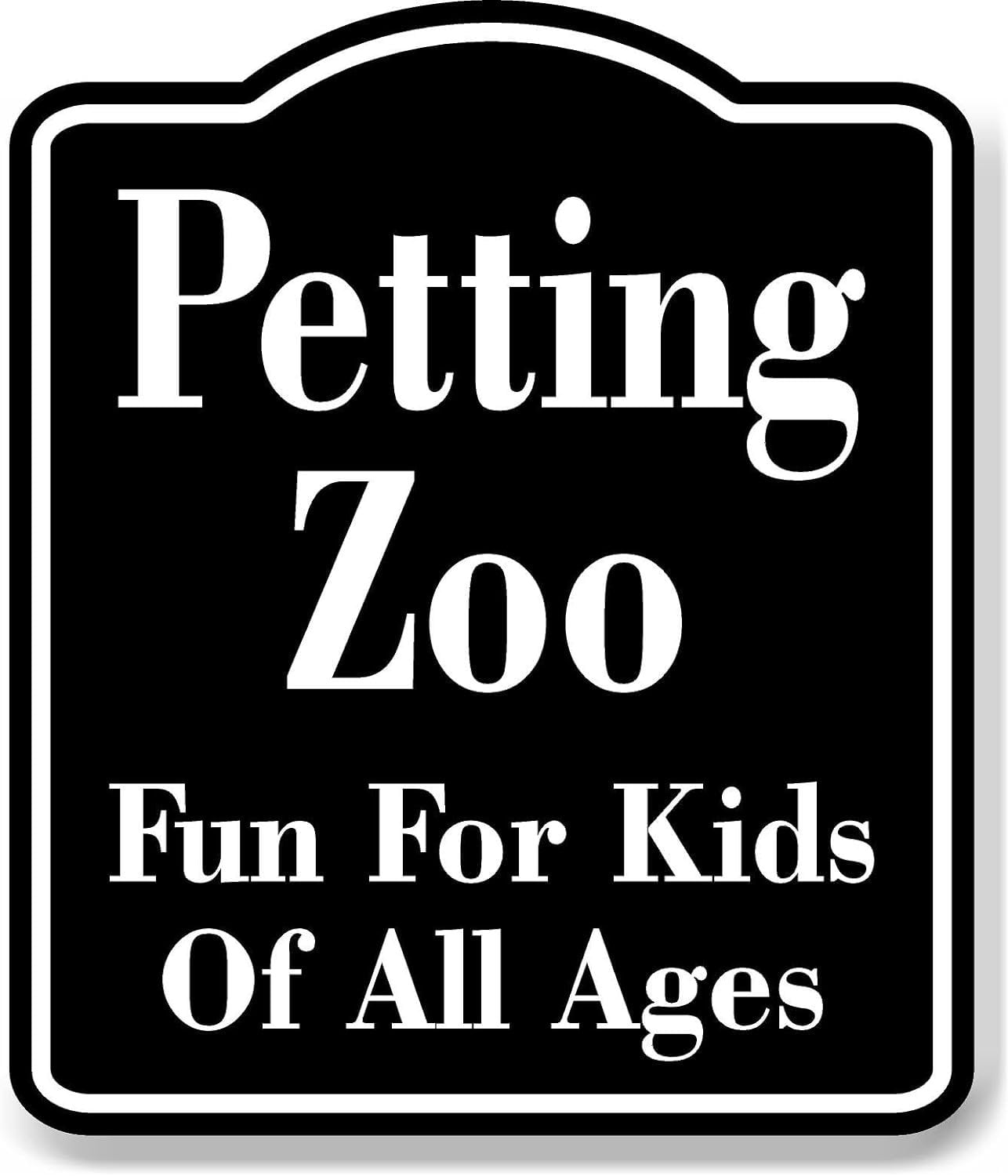 Petting Zoo Fun For Kids Of All Ages BLACK Aluminum Composite Sign - 8. ...