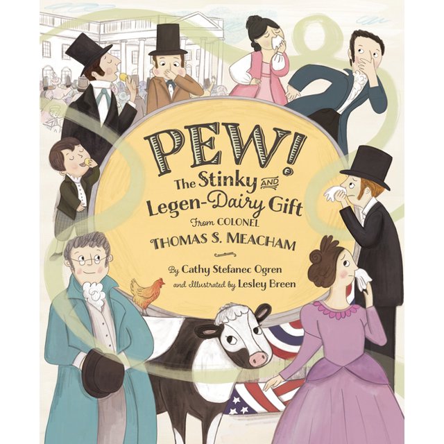 Pew!: The Stinky and Legen-Dairy Gift from Colonel Thomas S. Meacham ...
