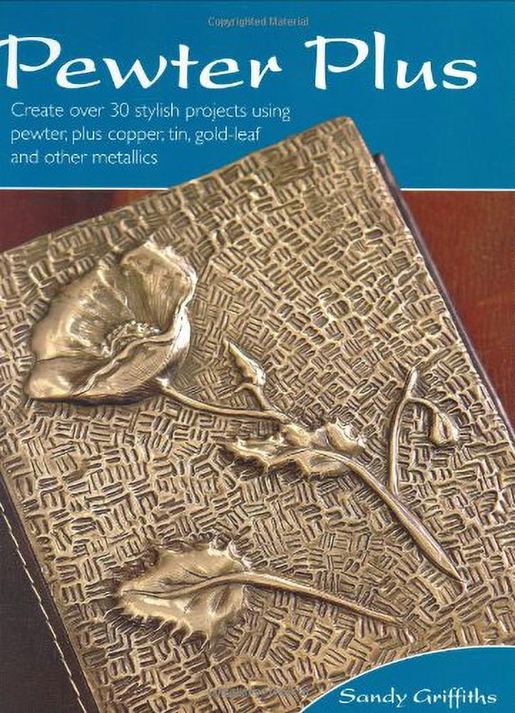 Pre-Owned Pewter Plus: Create Over 30 Stylish Projects Using Pewter ...