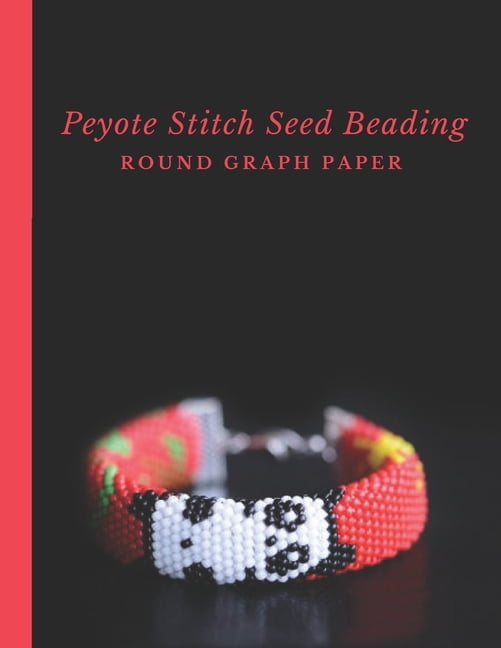 Peyote Stitch Seed Beading Round Graph Paper: Bonus Materials List ...