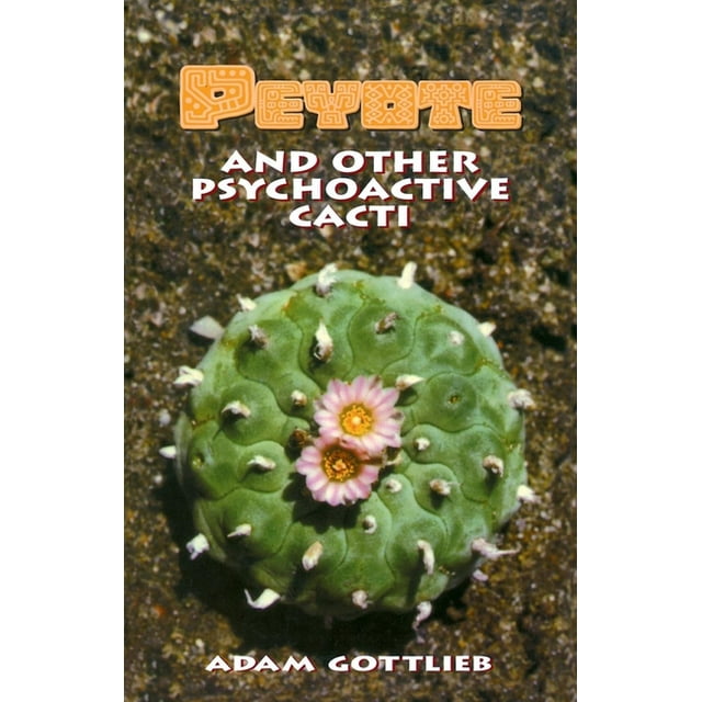 Peyote and Other Psychoactive Cacti (Paperback) - Walmart.com