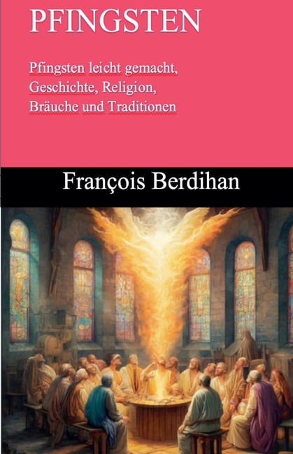 Pfingsten Pfingsten leicht gemacht, Geschichte, Religion, BrÃ¤uche und ...