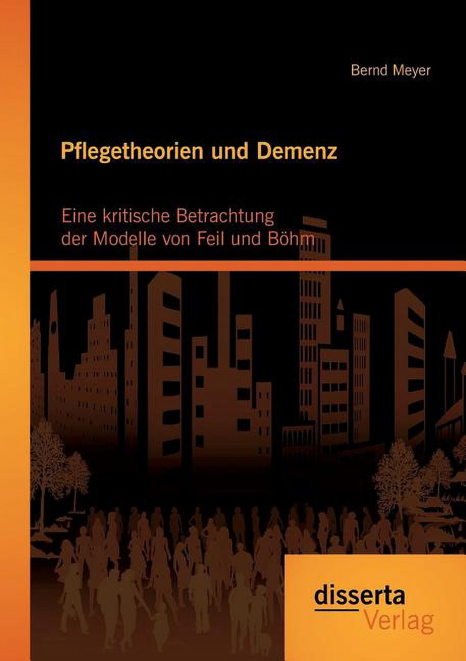 Pflegetheorien und Demenz: Eine kritische Betrachtung der Modelle von ...