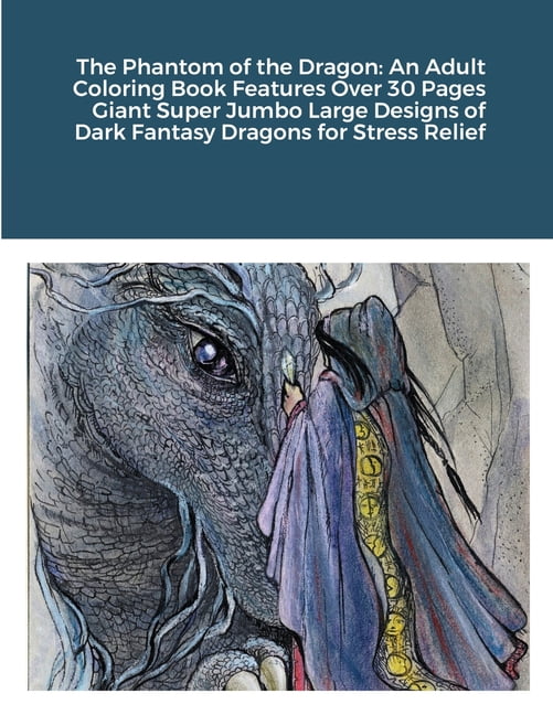 The Phantom of the Dragon : An Adult Coloring Book Features Over 30 ...