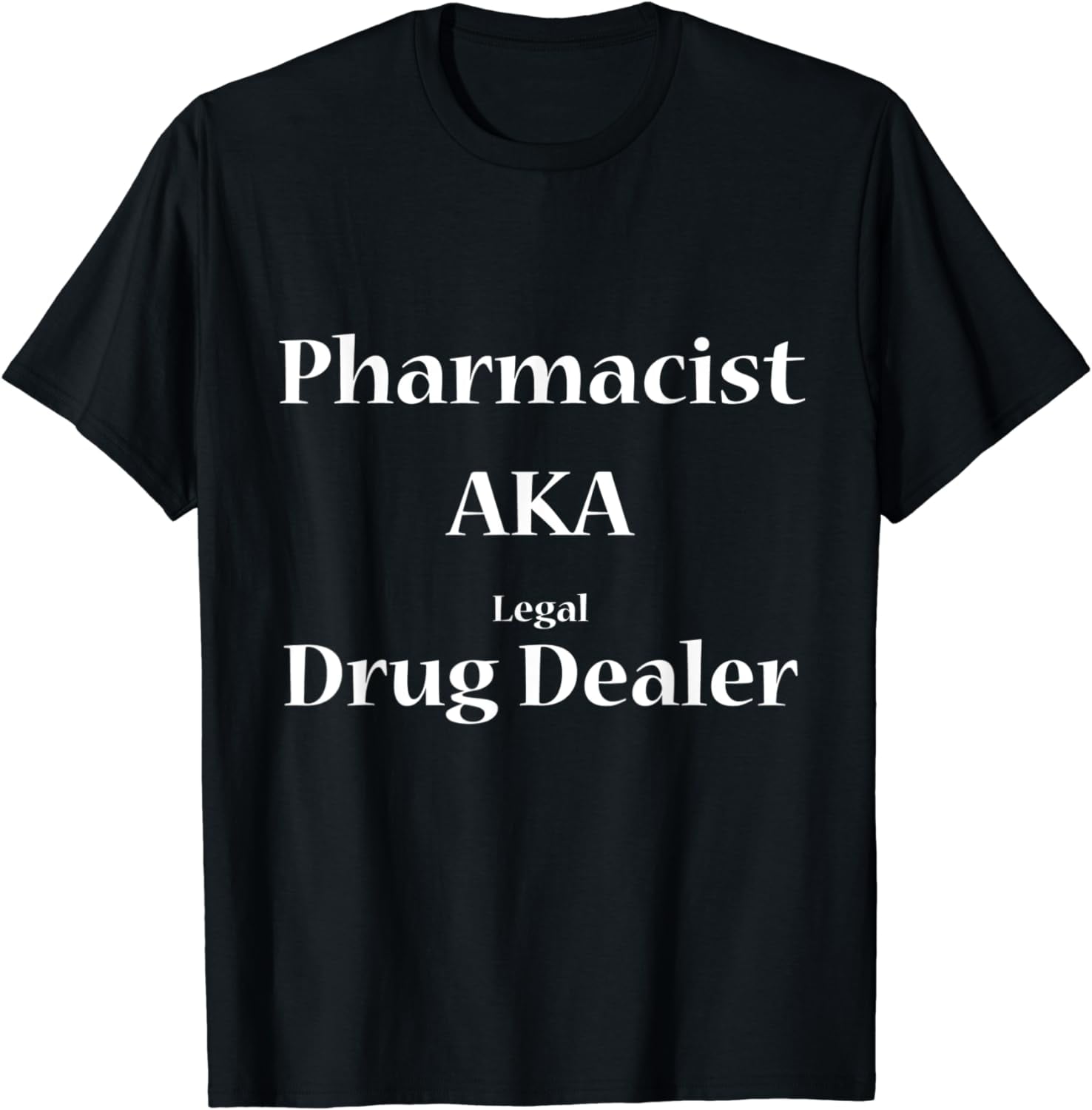 Pharmacist AKA Legal Drug Dealer T-Shirt Funny Novelty Gift - Walmart.com