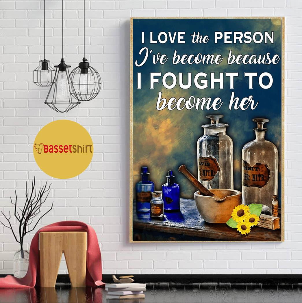 Pharmacist I love the person I’ve become poster 16 x 24 Inch Poster ...