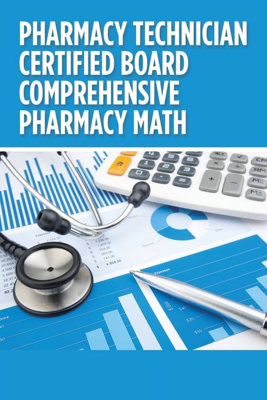 Pharmacy Technician Certified Board Comprehensive Pharmacy Math ...