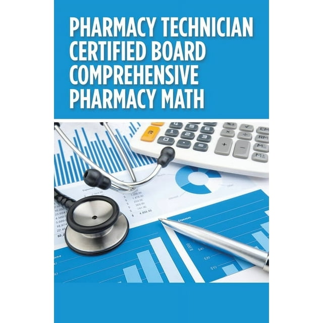 Pharmacy Technician Certified Board Comprehensive Pharmacy Math ...