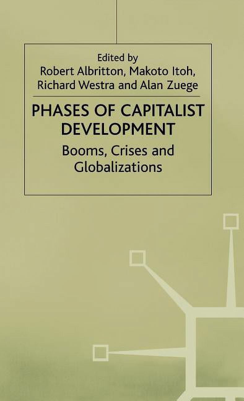 Phases of Capitalist Development: Booms, Crises and Globalizations, (Hardcover) - Walmart.com