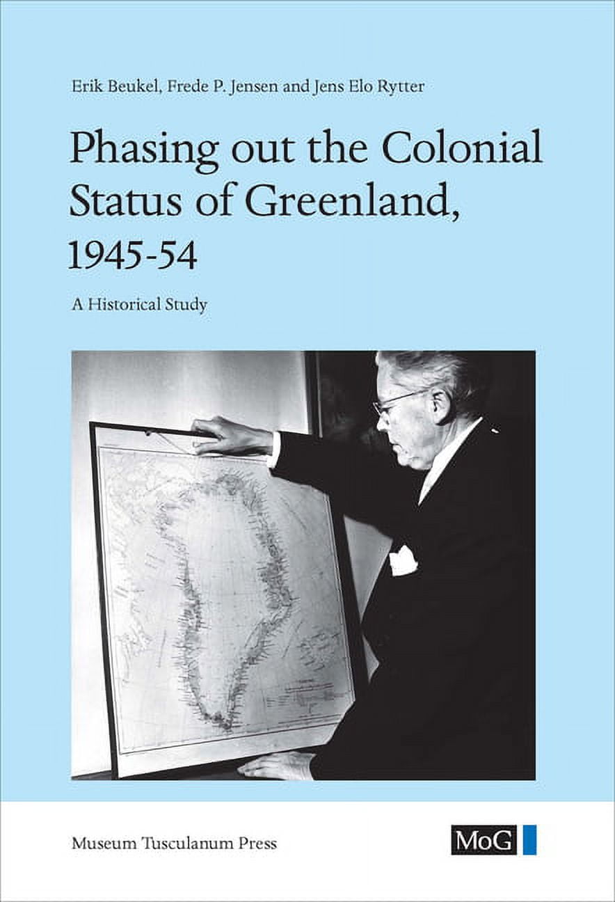 Phasing out the Colonial Status of Greenland, 1945-54 : A Historical ...
