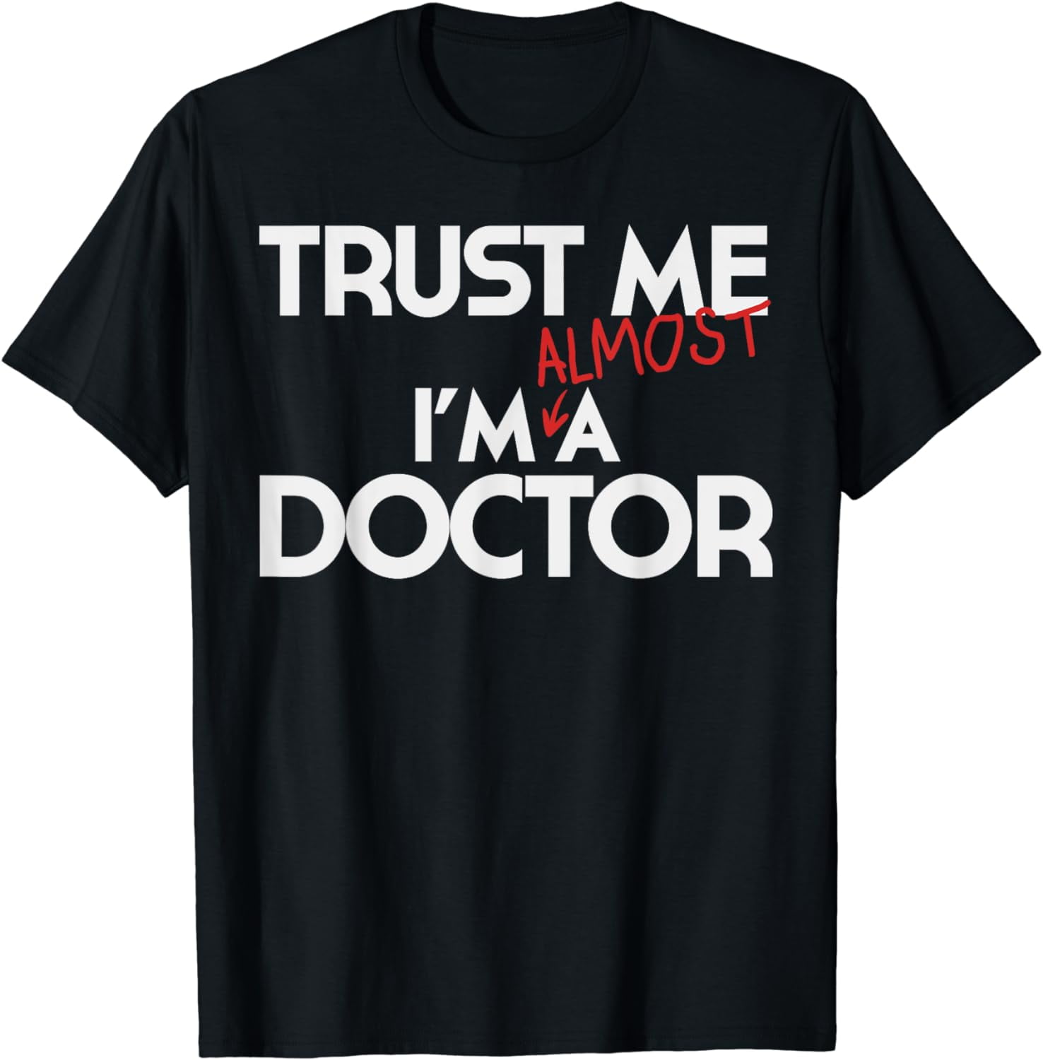 Phd Trust Me Im Almost A Doctor Shirt Doctoral Candidate T-Shirt ...