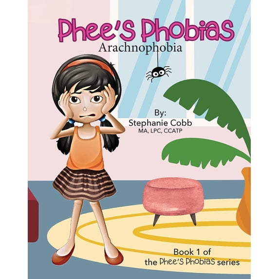 Phee's Phobias Phee's Phobias: Arachnophobia, Book 1, (Paperback ...