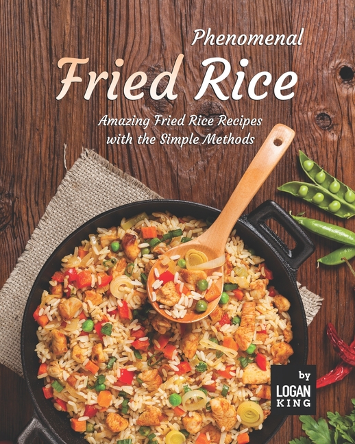 Phenomenal Fried Rice: Amazing Fried Rice Recipes with the Simple ...