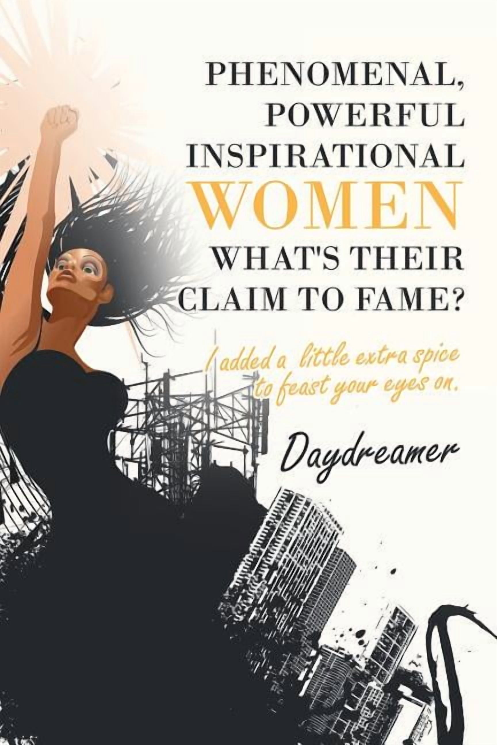 Phenomenal, Powerful Inspirational Women What?s Their Claim to Fame ...