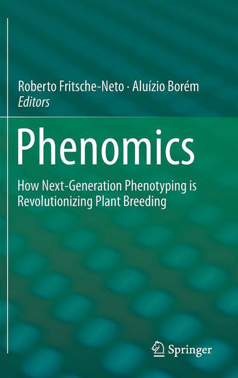Phenomics: How Next-Generation Phenotyping Is Revolutionizing Plant ...