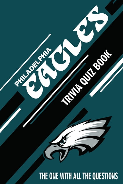 Philadelphia Eagles Trivia Quiz Book: The One With All The Questions ...