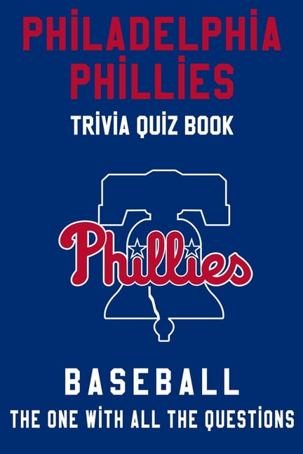 Philadelphia Phillies Trivia Quiz Book - Baseball - The One With All ...