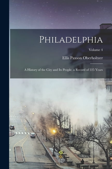 Philadelphia; a History of the City and its People, a Record of 225 ...