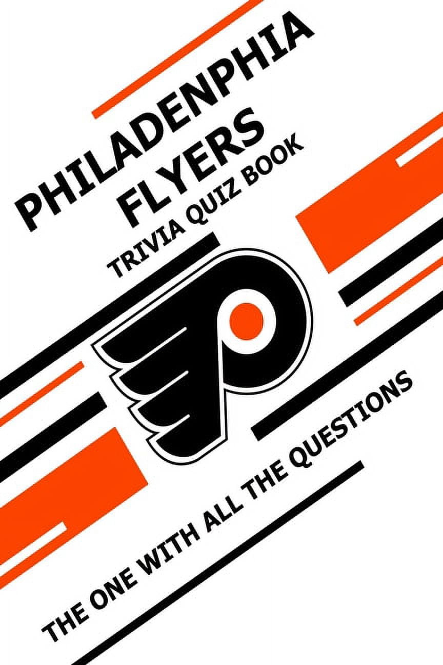 Philadenphia Flyers Trivia Quiz Book: The One With All The Questions ...
