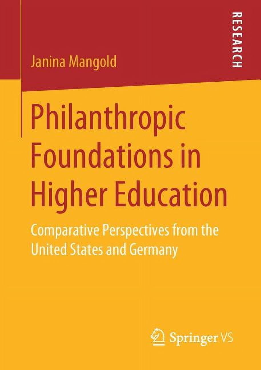Philanthropic Foundations in Higher Education: Comparative Perspectives ...