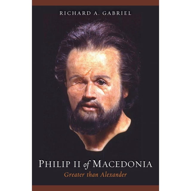 Philip II of Macedonia : Greater Than Alexander (Hardcover) - Walmart ...