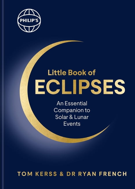 Philip's Little Book of Eclipses: An Essential Companion to Solar and ...