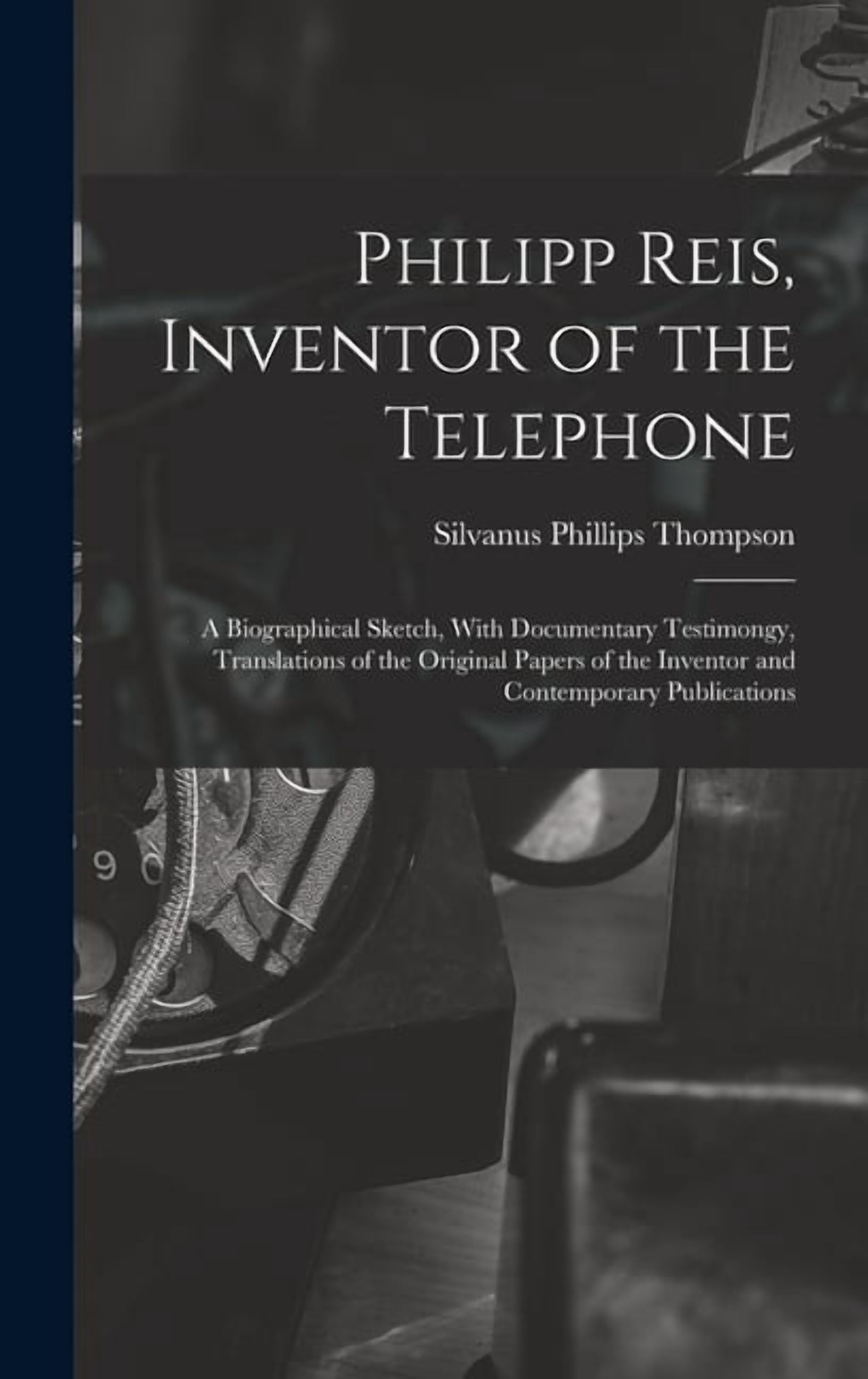 Philipp Reis, Inventor of the Telephone; a Biographical Sketch, With ...