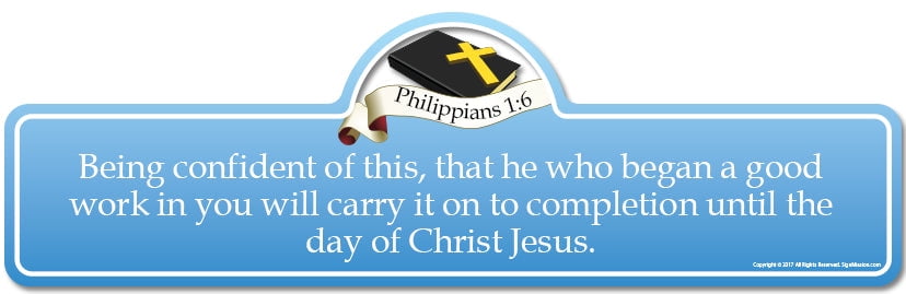 Philippians 1:6 Bible Verse Sign | Being confident of this that he who ...