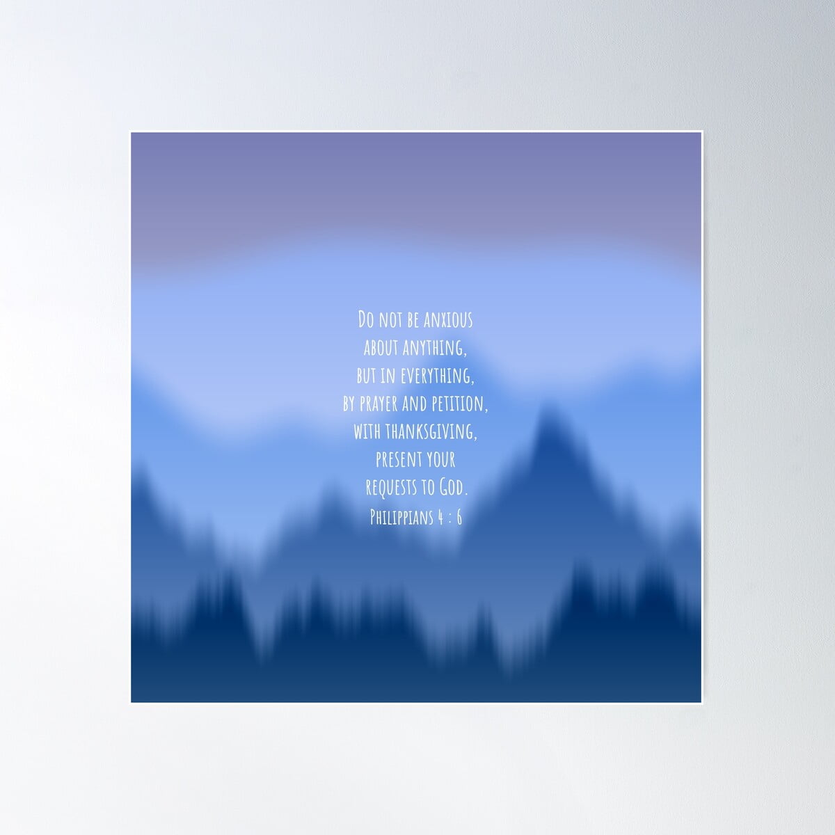 Philippians 4 : 6 - Do Not Be Anxious - Bible Passage Poster Wall Art ...