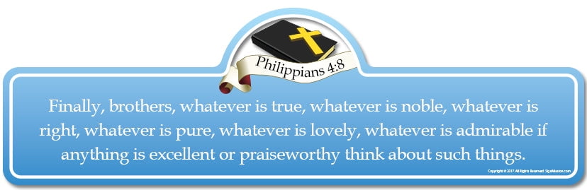 Philippians 4:8 Bible Verse Sign | Finally brothers whatever is true ...