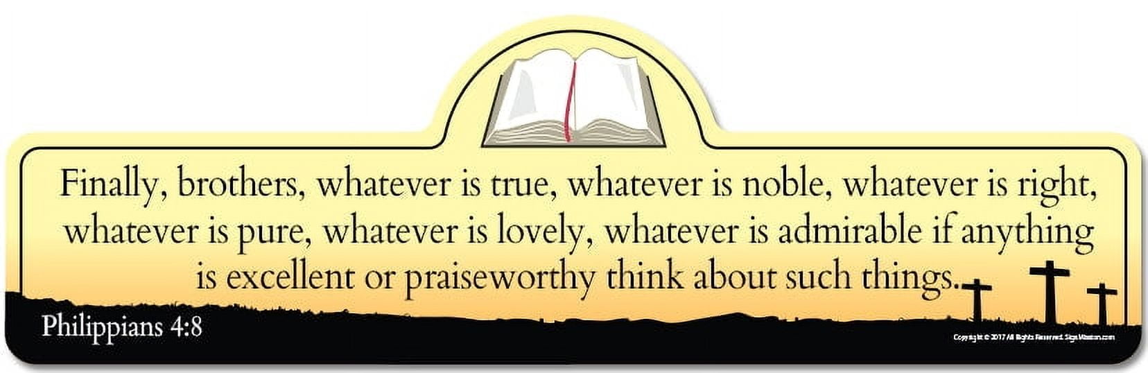 Philippians 4:8 Bible Verse Sign | Finally brothers whatever is true ...