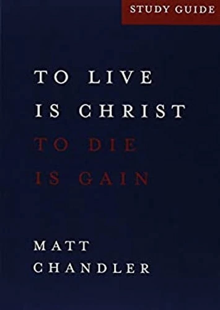 Philippians Study Guide To Live Is Christ And To Die Is Gain - Walmart.com