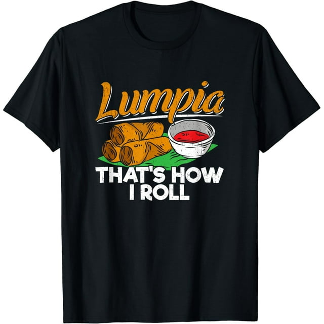 Philippines Lumpia Spring Roll T Shirt - Filipino Food Quote - Walmart.com