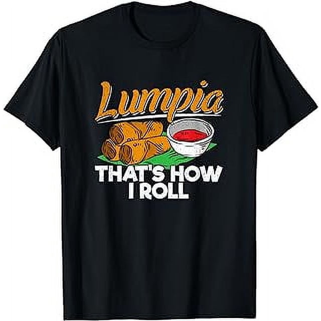 Philippines Lumpia Spring Roll T Shirt - Filipino Food Quote - Walmart.com