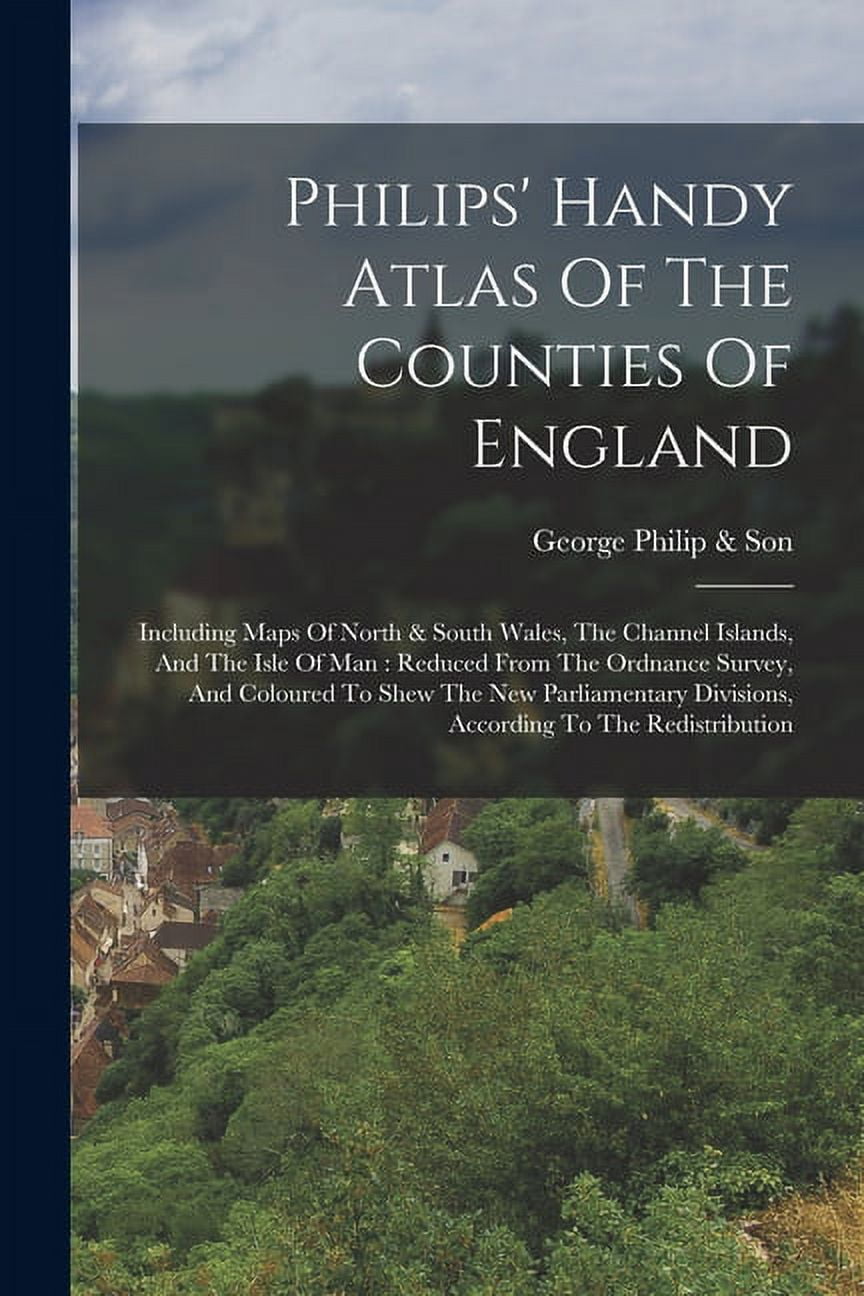 Philips' Handy Atlas Of The Counties Of England: Including Maps Of ...