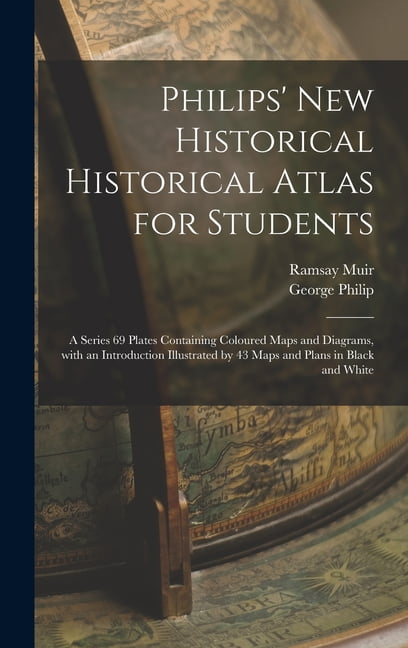 Philips' New Historical Historical Atlas for Students: a Series 69 ...
