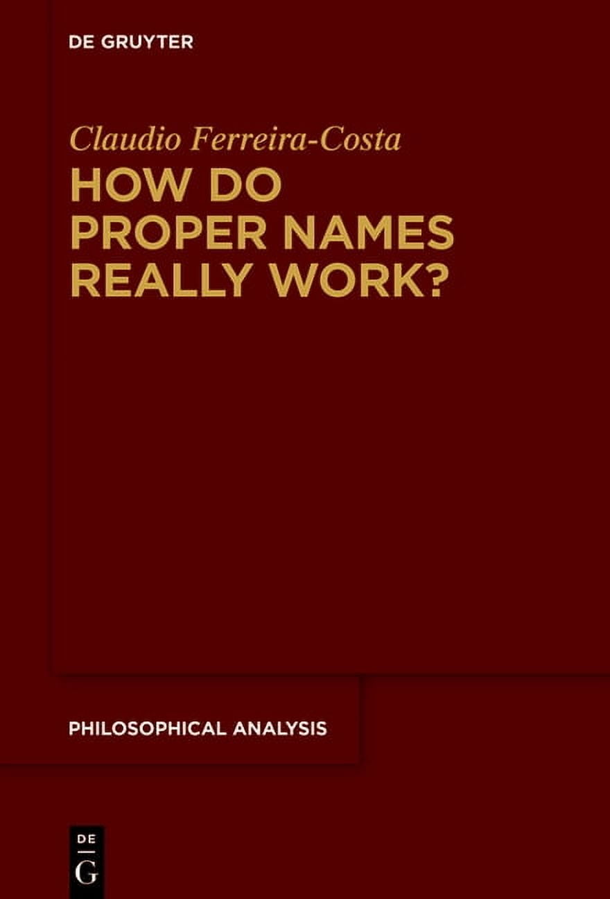 Philosophical Analysis How Do Proper Names Really Work?: A ...
