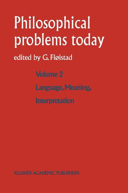 Philosophical Problems Today: Language, Meaning, Interpretation ...