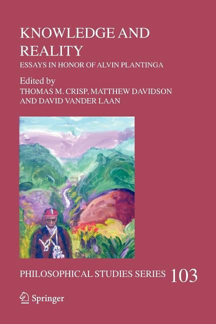 Philosophical Studies: Knowledge and Reality: Essays in Honor of Alvin ...