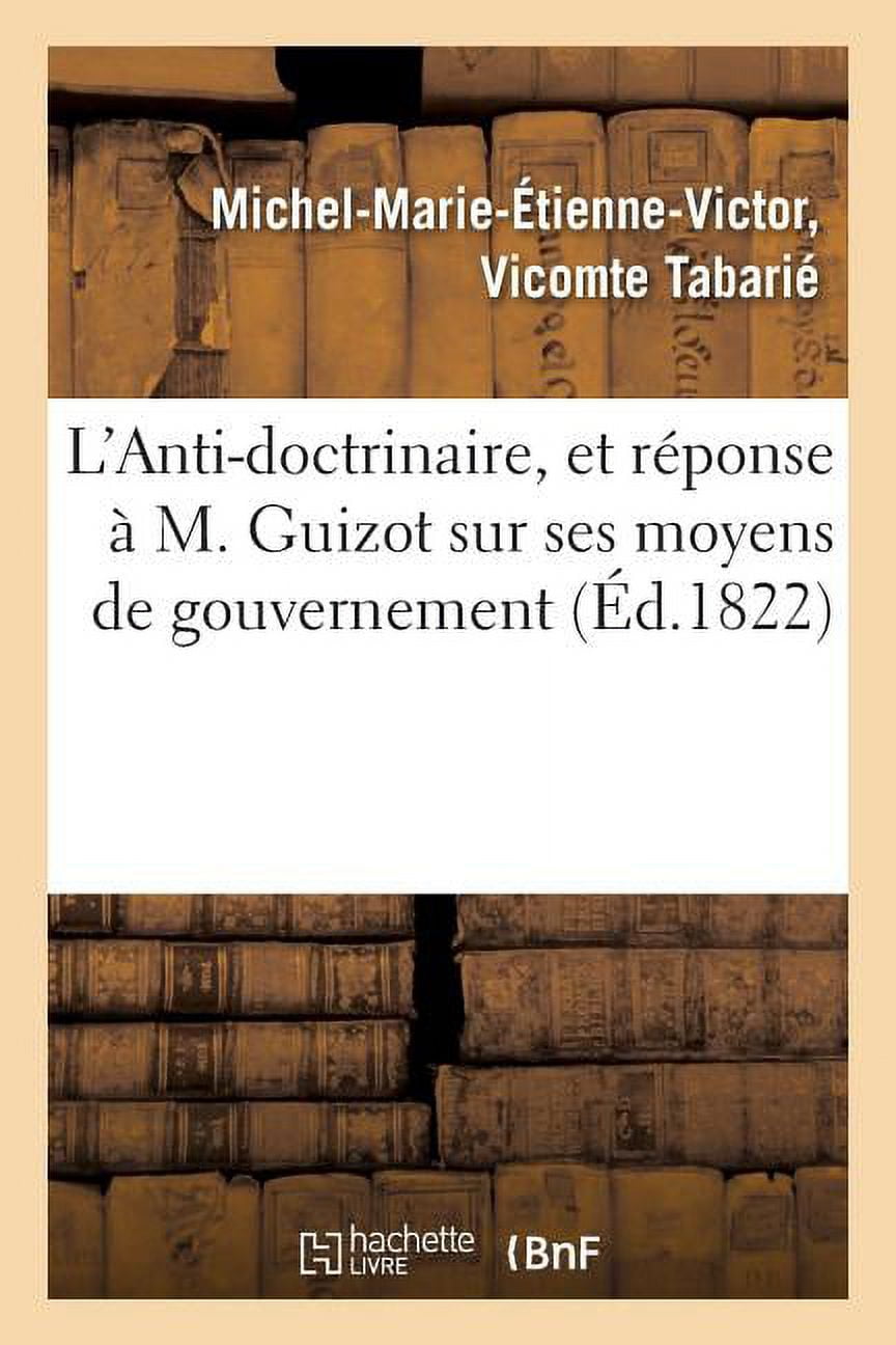 Philosophie: L'Anti-Doctrinaire, Et Réponse À M. Guizot Sur Ses Moyens ...