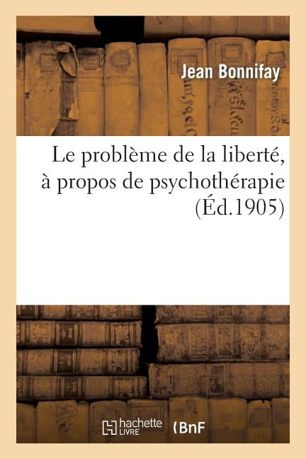 Philosophie: Le Problème de la Liberté, À Propos de Psycho-Thérapie: Lettres Au Docteur P ...