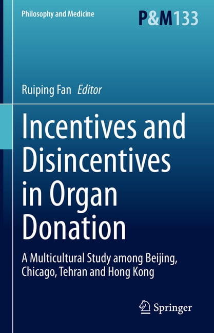 Philosophy and Medicine Incentives and Disincentives in Organ Donation ...