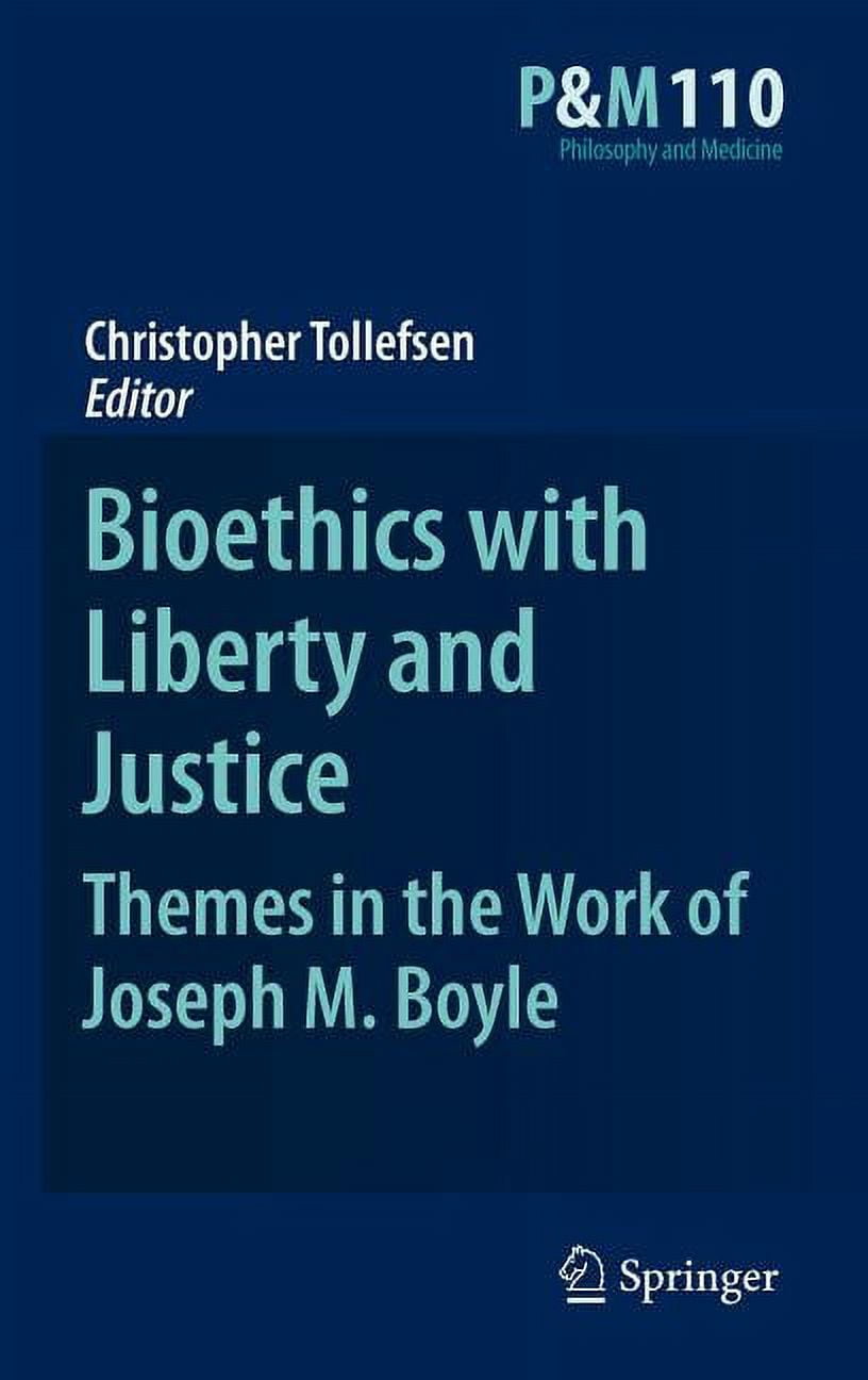 Philosophy and Medicine Bioethics with Liberty and Justice: Themes in ...