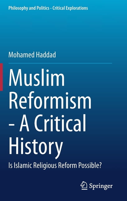 Philosophy and Politics - Critical Explorations: Muslim Reformism - A ...