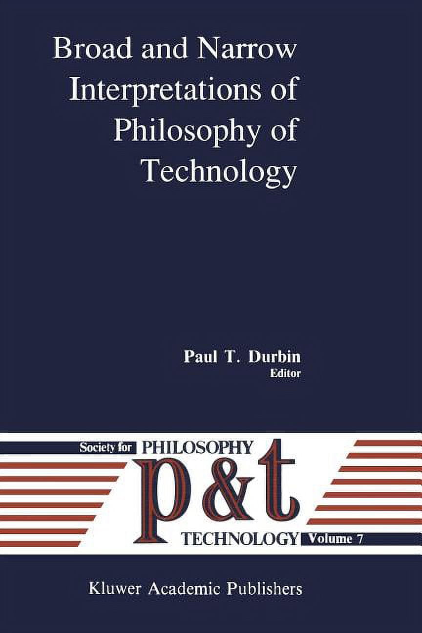 Philosophy and Technology Broad and Narrow Interpretations of ...