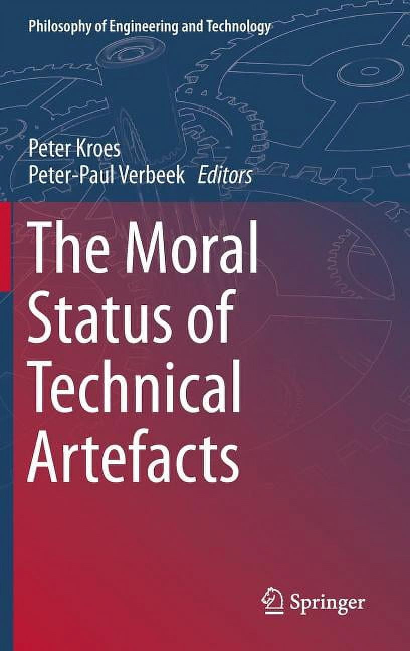 Philosophy of Engineering and Technology The Moral Status of Technical ...