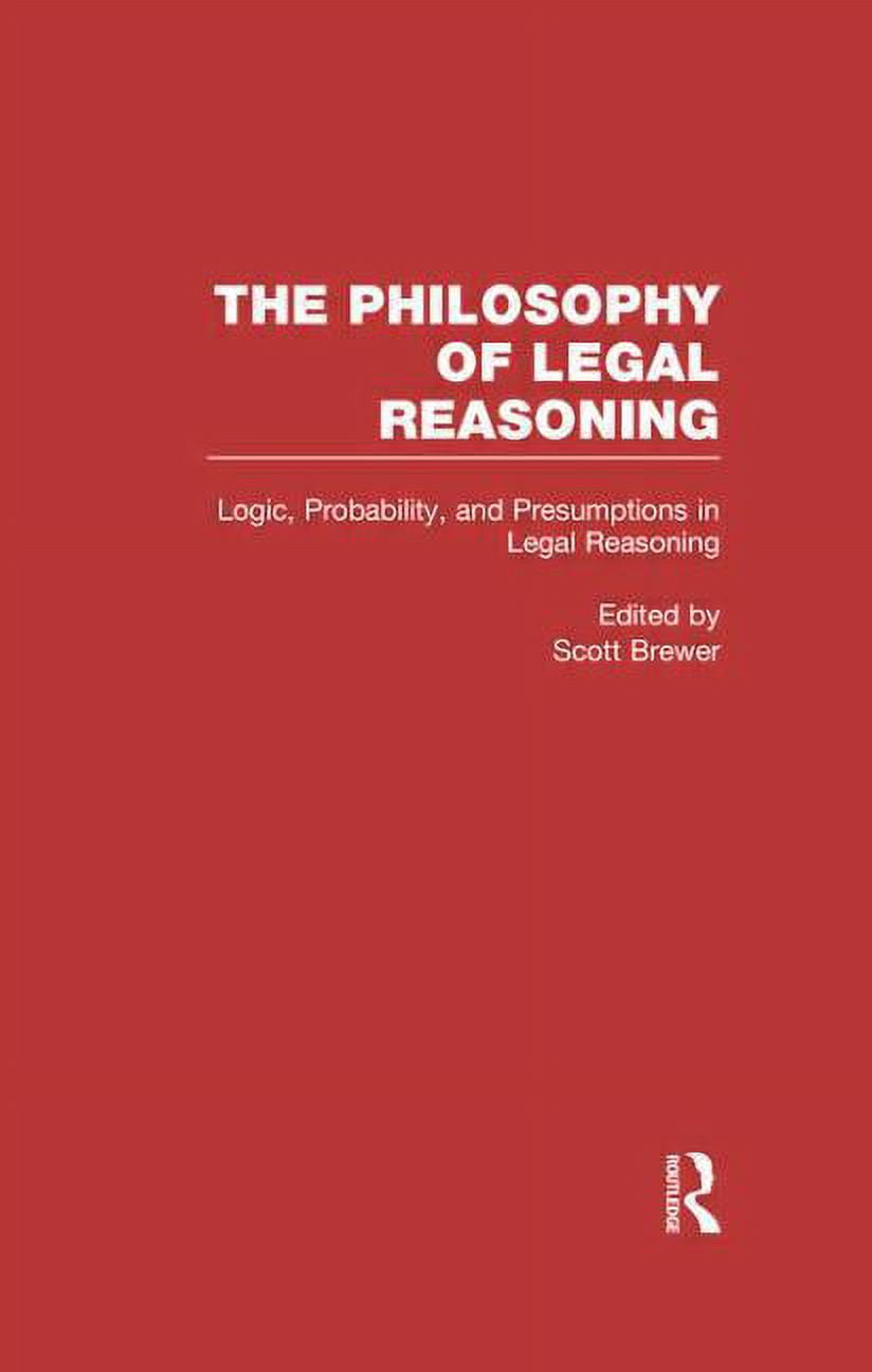Philosophy of Legal Reasoning: A Collect Logic, Probability, and Presumptions in Legal Reasoning ...