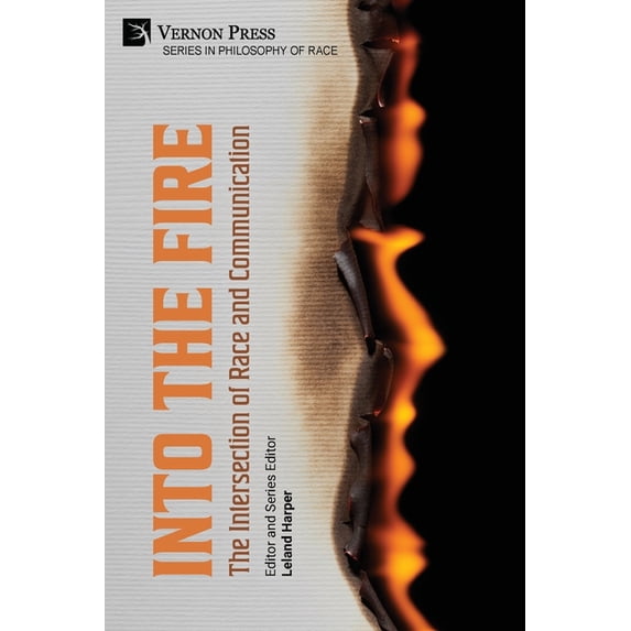 Philosophy of Race Into the Fire: The Intersection of Race and ...