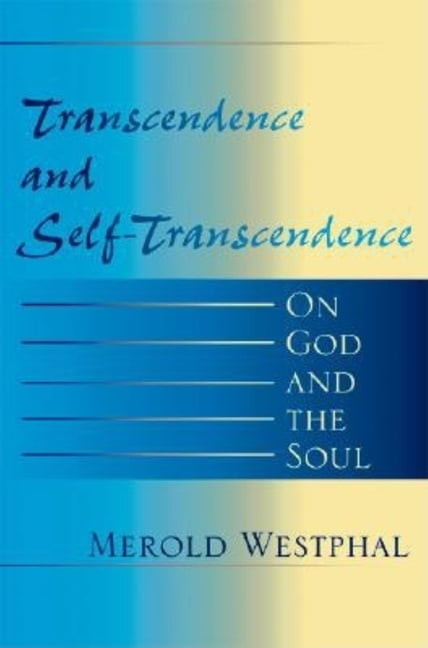 Philosophy of Religion Transcendence and Self-Transcendence: On God and ...
